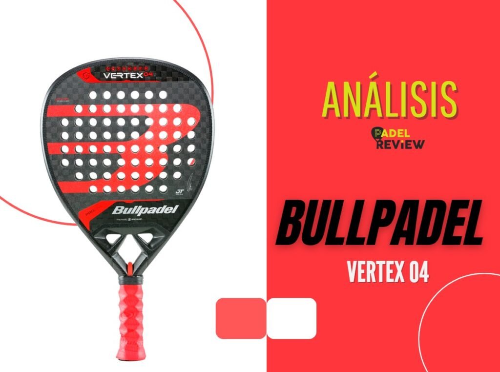 Análisis Bullpadel Vertex 04 2024 - PádelReview